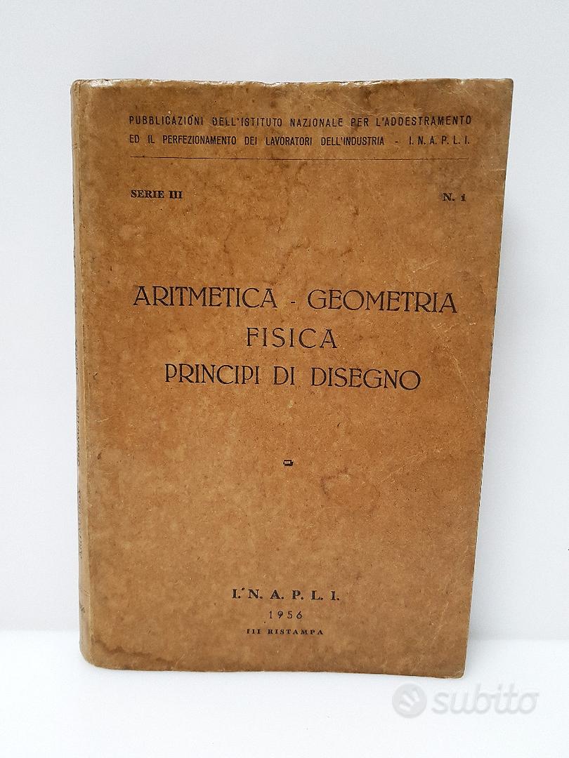 Aritmetica geometria fisica disegno inapli 1956 - Libri e Riviste In ...